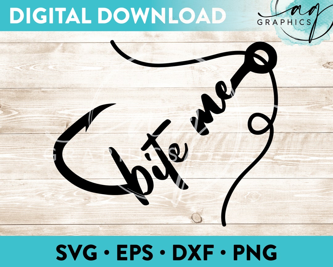 Bite Me Fishing Hook Instant Digital Download Cut File for Cricut ...