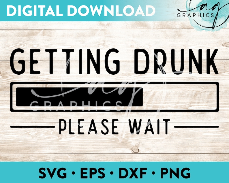 Getting Drunk Please Wait Instant Digital Download Cut File - Etsy