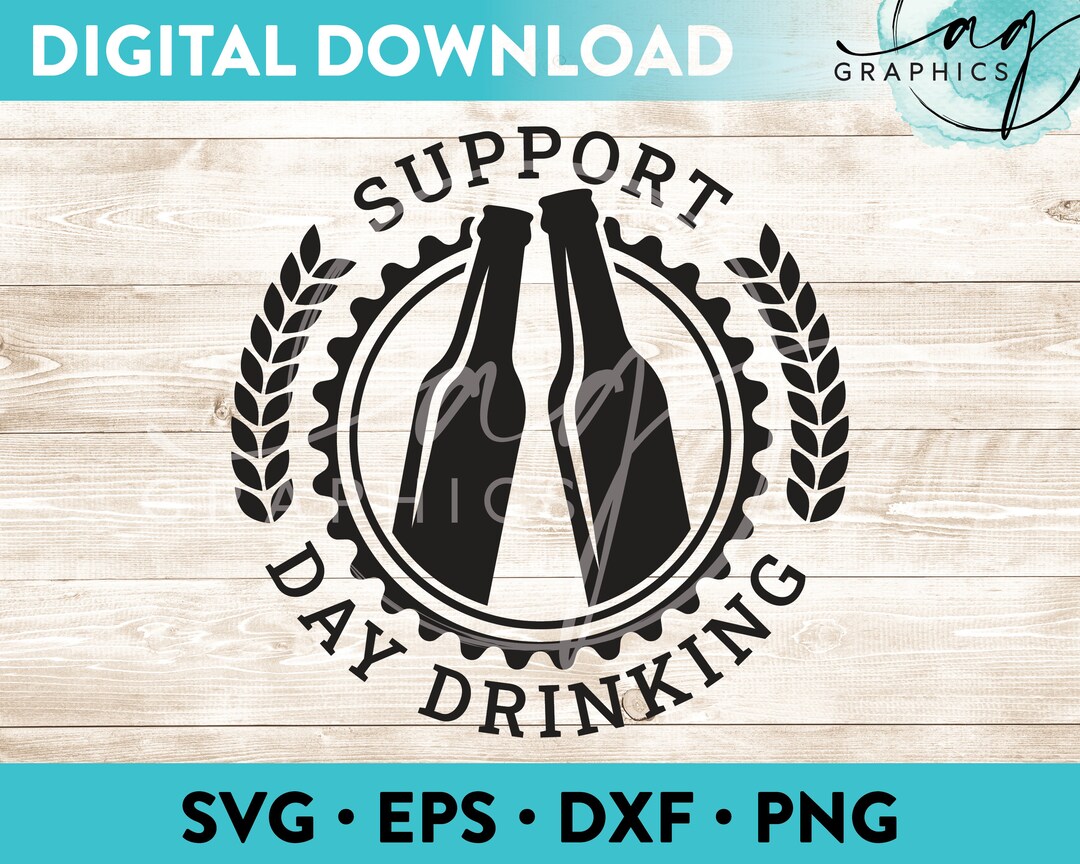 Support Day Drinking Instant Digital Download Cut File for Cricut ...