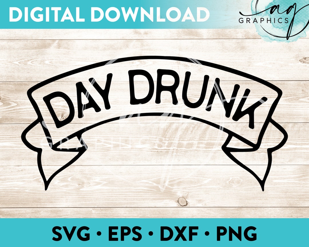Day Drunk Banner Instant Digital Download Cut File for Cricut ...