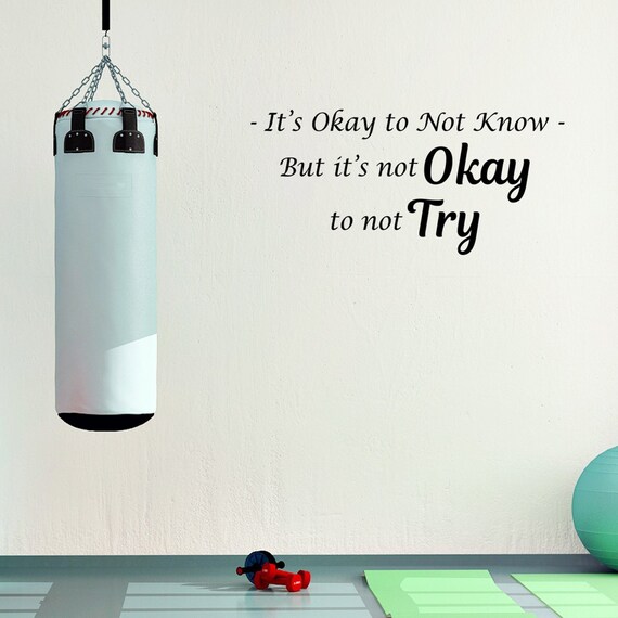 Its Okay to Not Know but Its Not Okay to Not Try Wall Decal | Etsy