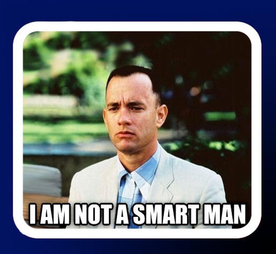 I Am Not a Smart Man Vinyl Sticker or Magnet From Forrest Gump | Laptop Stickers | MacBook ...