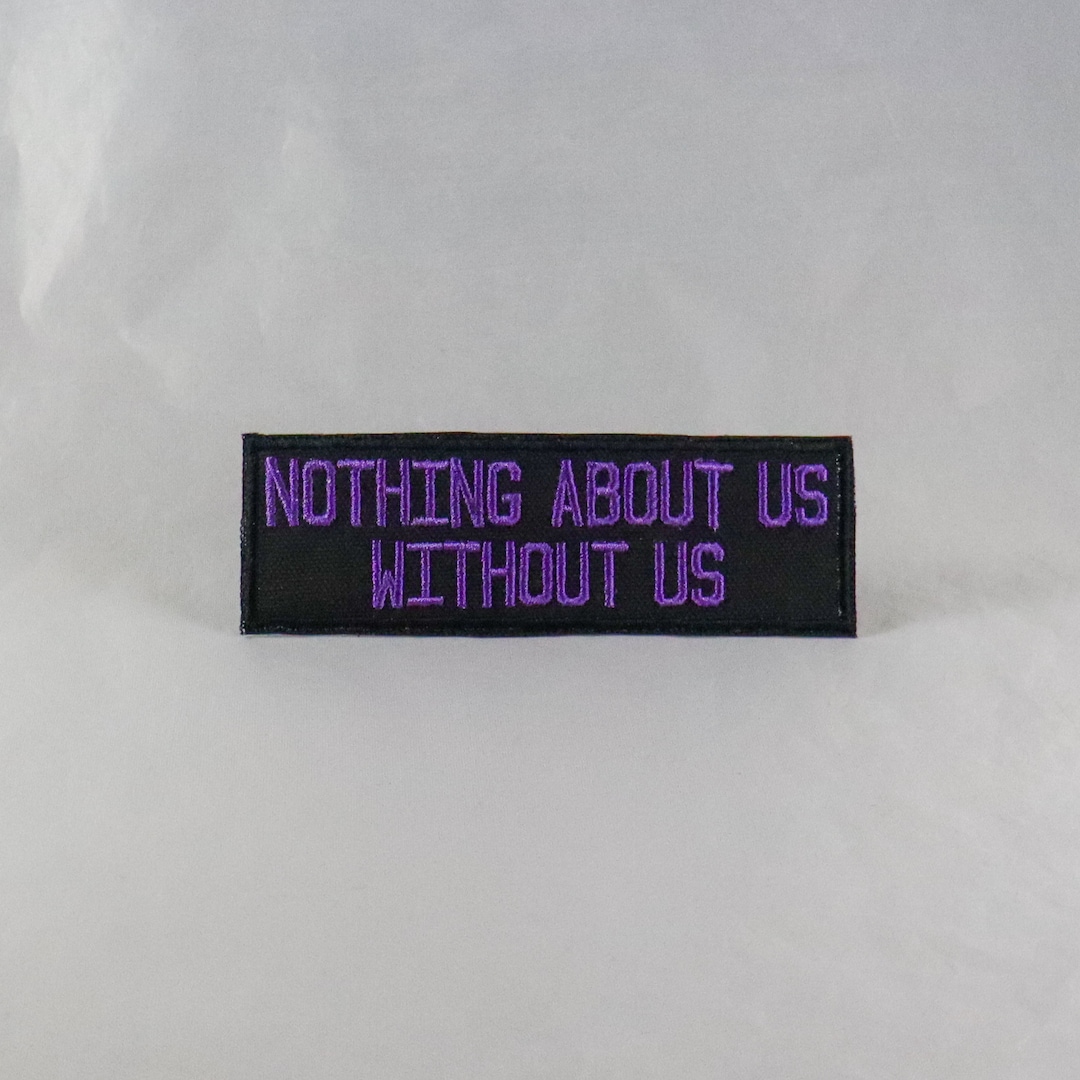 Nothing About Us Without Us Patch Disability Pride Disabled - Etsy