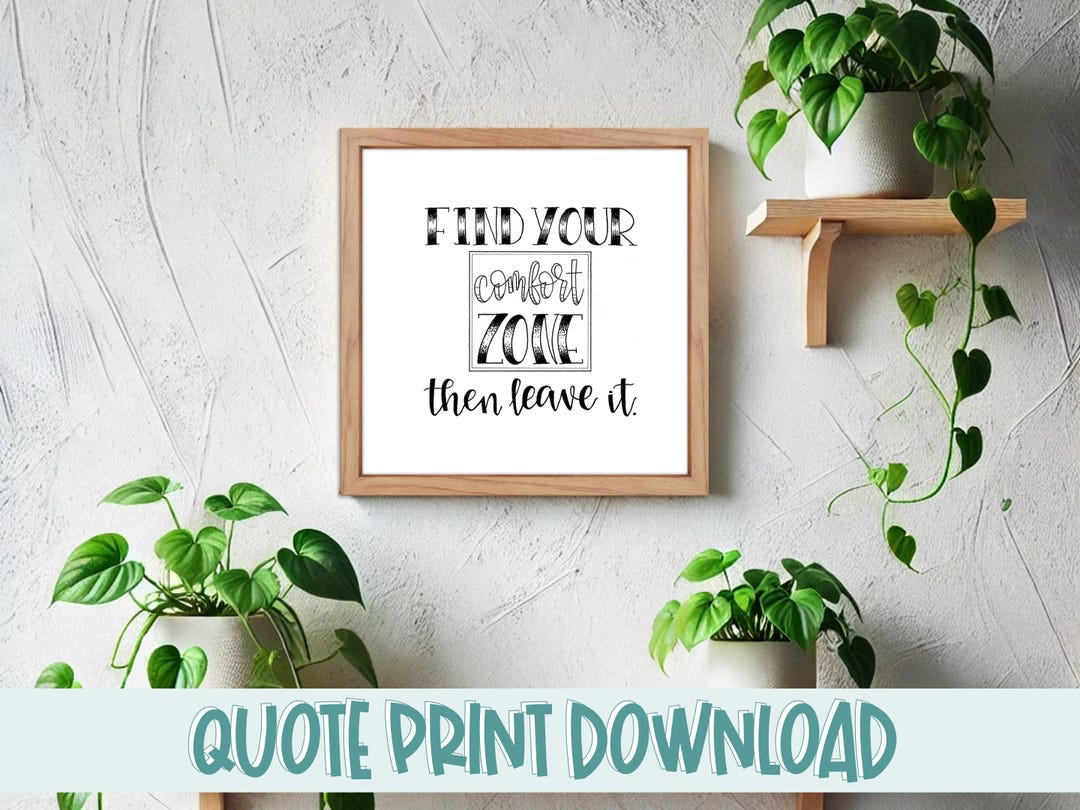 Find Your Comfort Zone, Then Leave It, Inspirational, Printable Quote ...