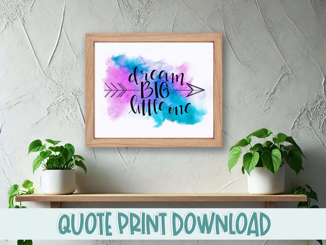 Dream Big Little One, Inspirational Quote, Printable Quote, Instant ...