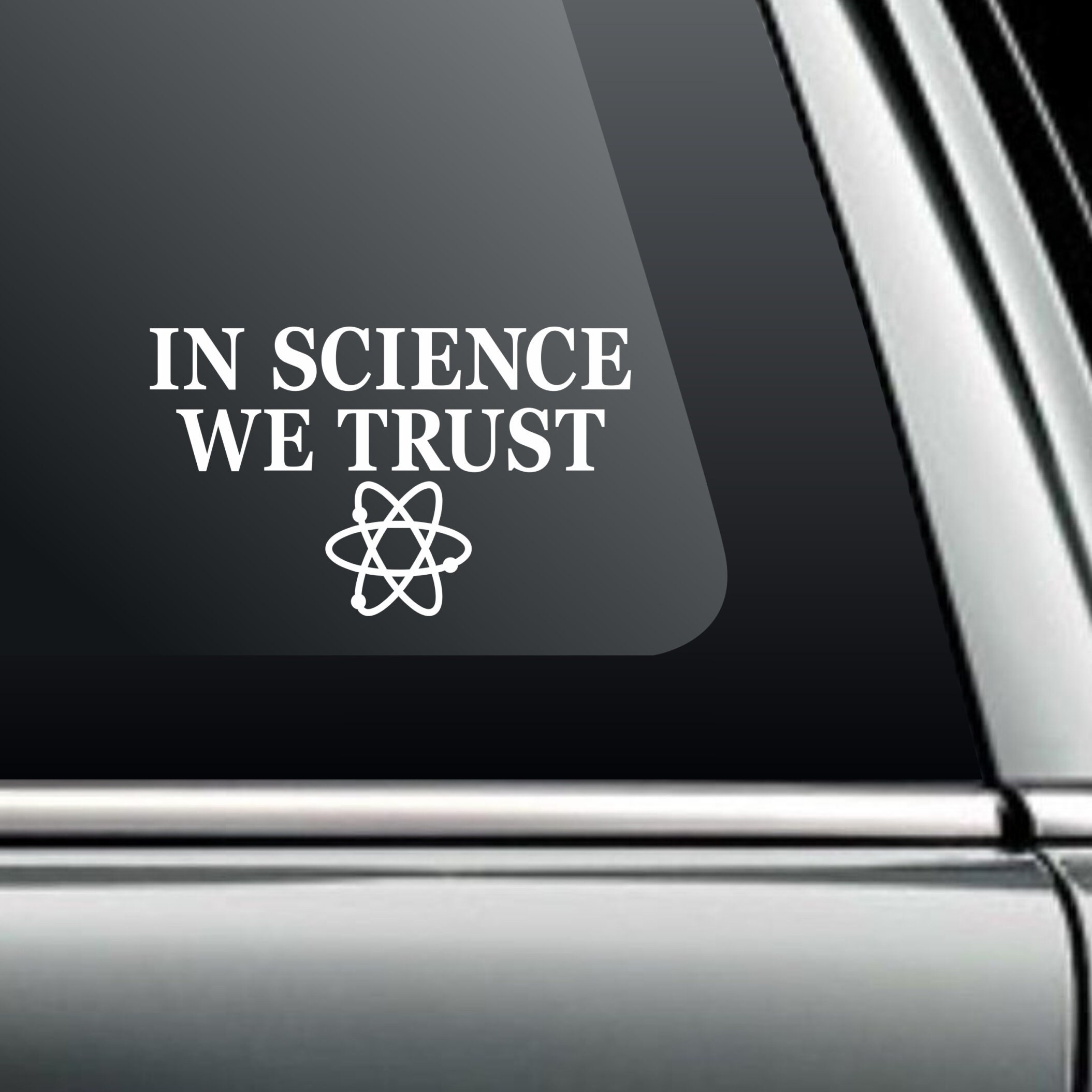 In Science We Trust Vinyl Window Decal - Etsy