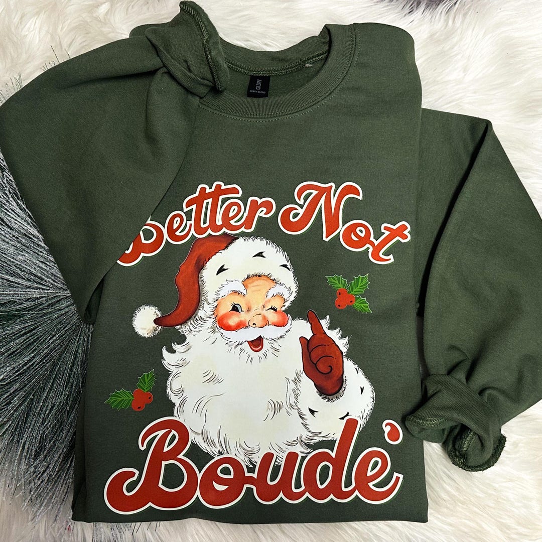 Cajun Christmas Sweatshirt, Better Not Boude Shirt, Gumbo Weather ...