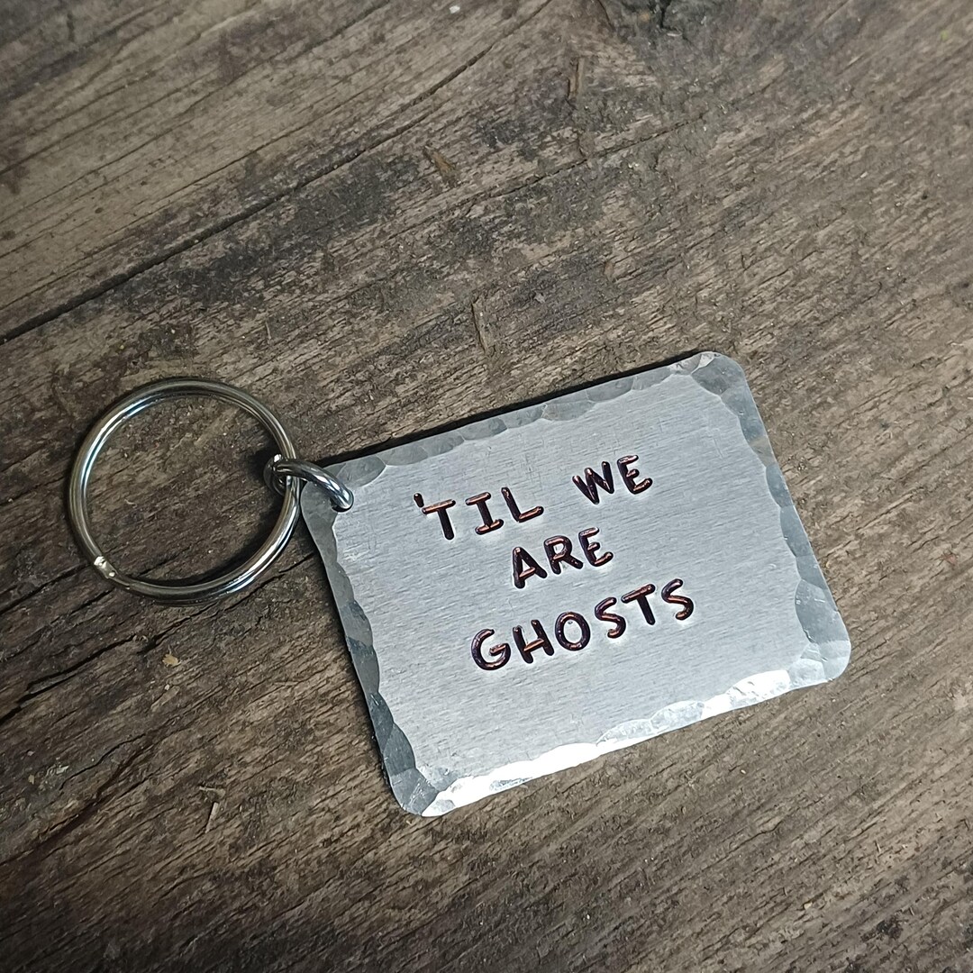 Til We Are Ghosts Keyring | Anniversary | Birthday | Christmas ...