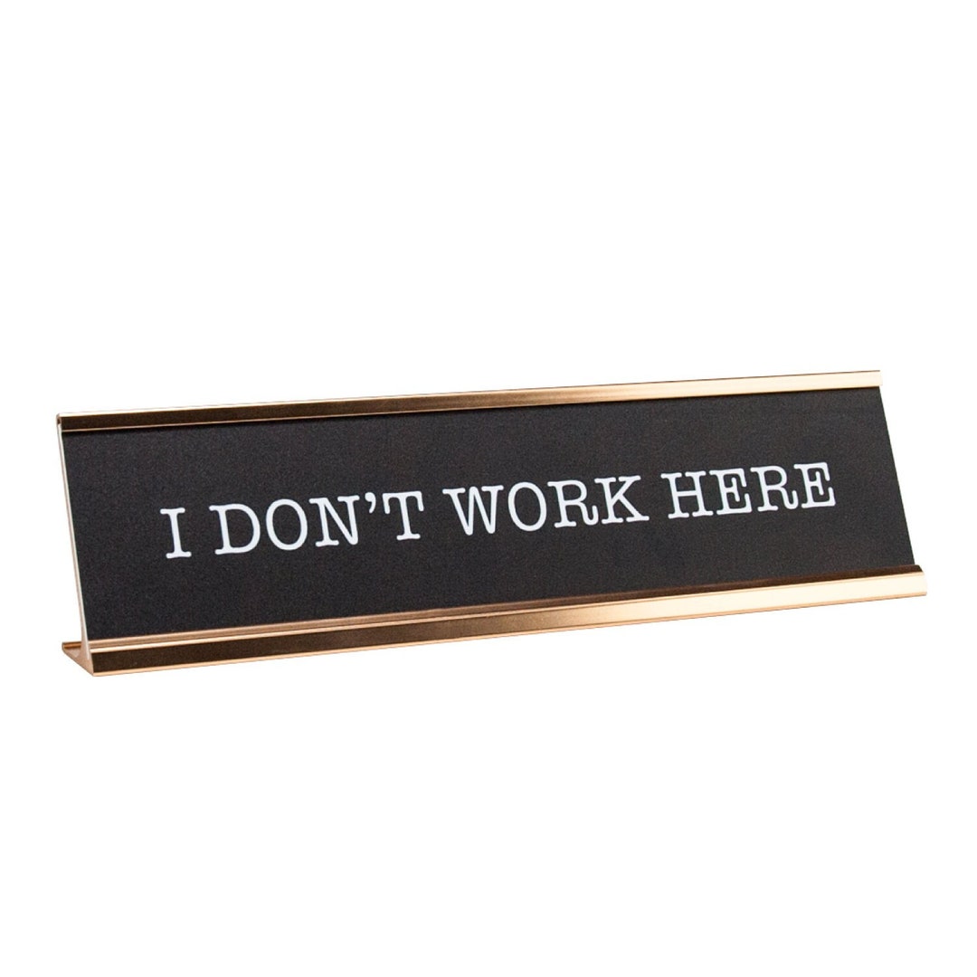 I Don't Work Here Desk Plate/funny Desk Sign Nameplate - Etsy