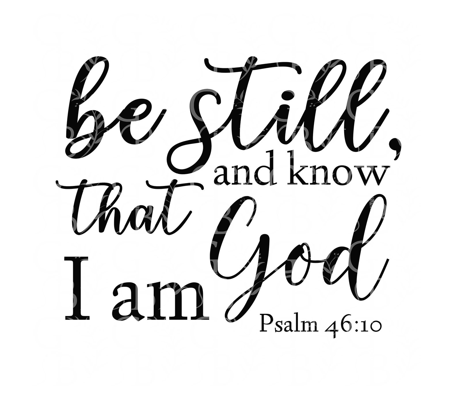 Be Still and Know That I Am God SVG PNG Sublimation File Cut File ...