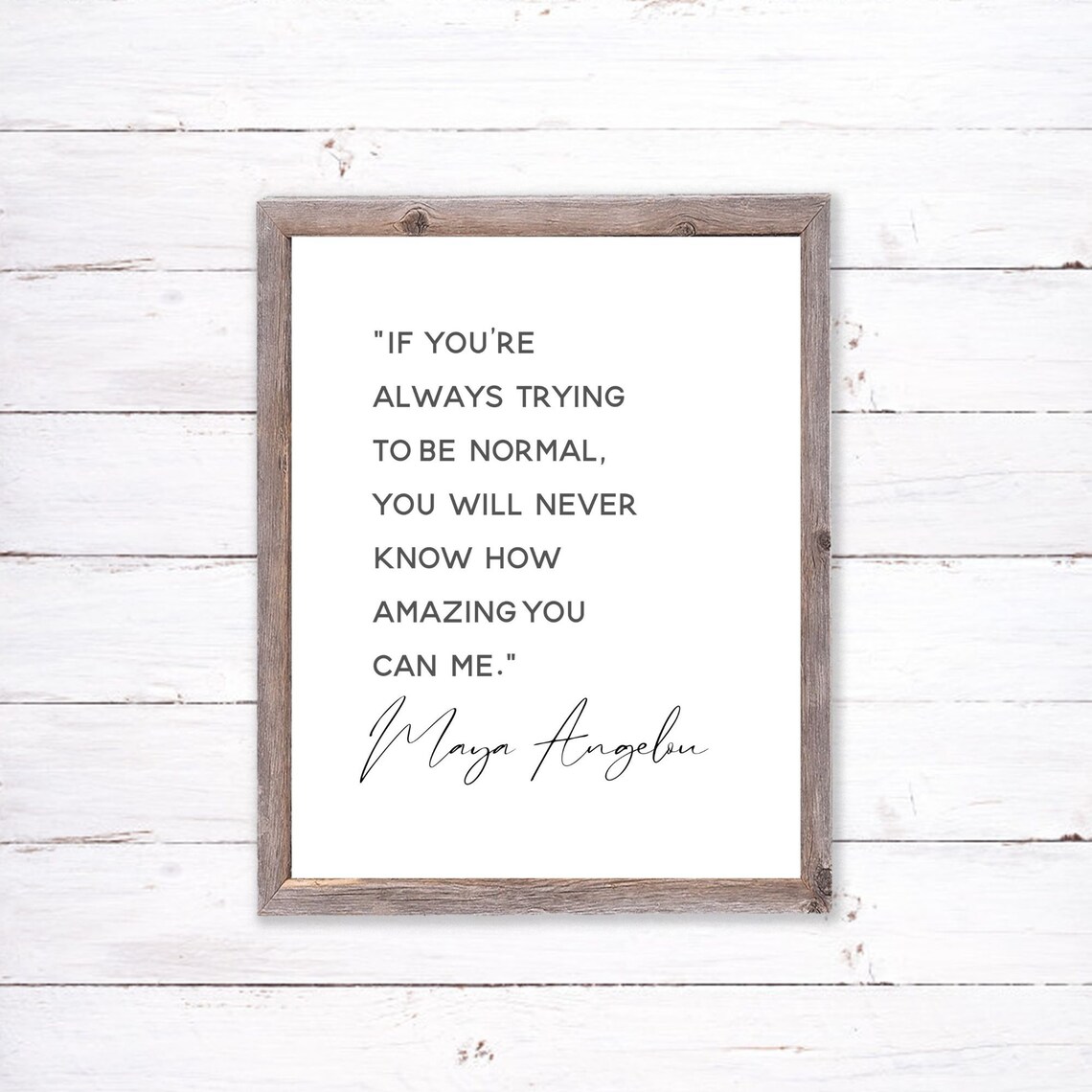 Maya Angelou Wall Art If You Are Always Trying to Be Normal - Etsy