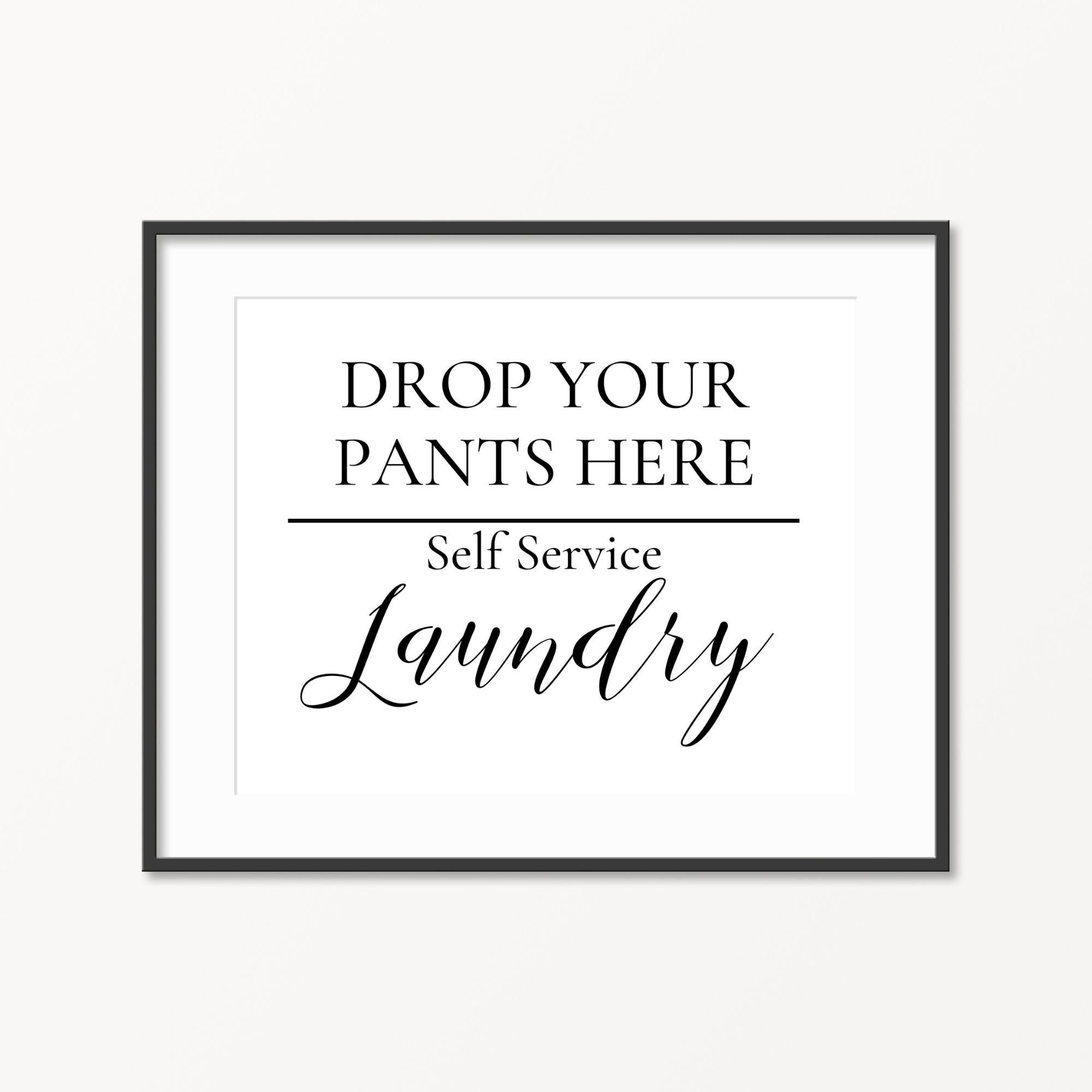 Self Service Laundry Drop Your Pants Here Sign Laundry Room Sign self-service-laundry-drop-your-pants-here-sign-laundry-room-sign