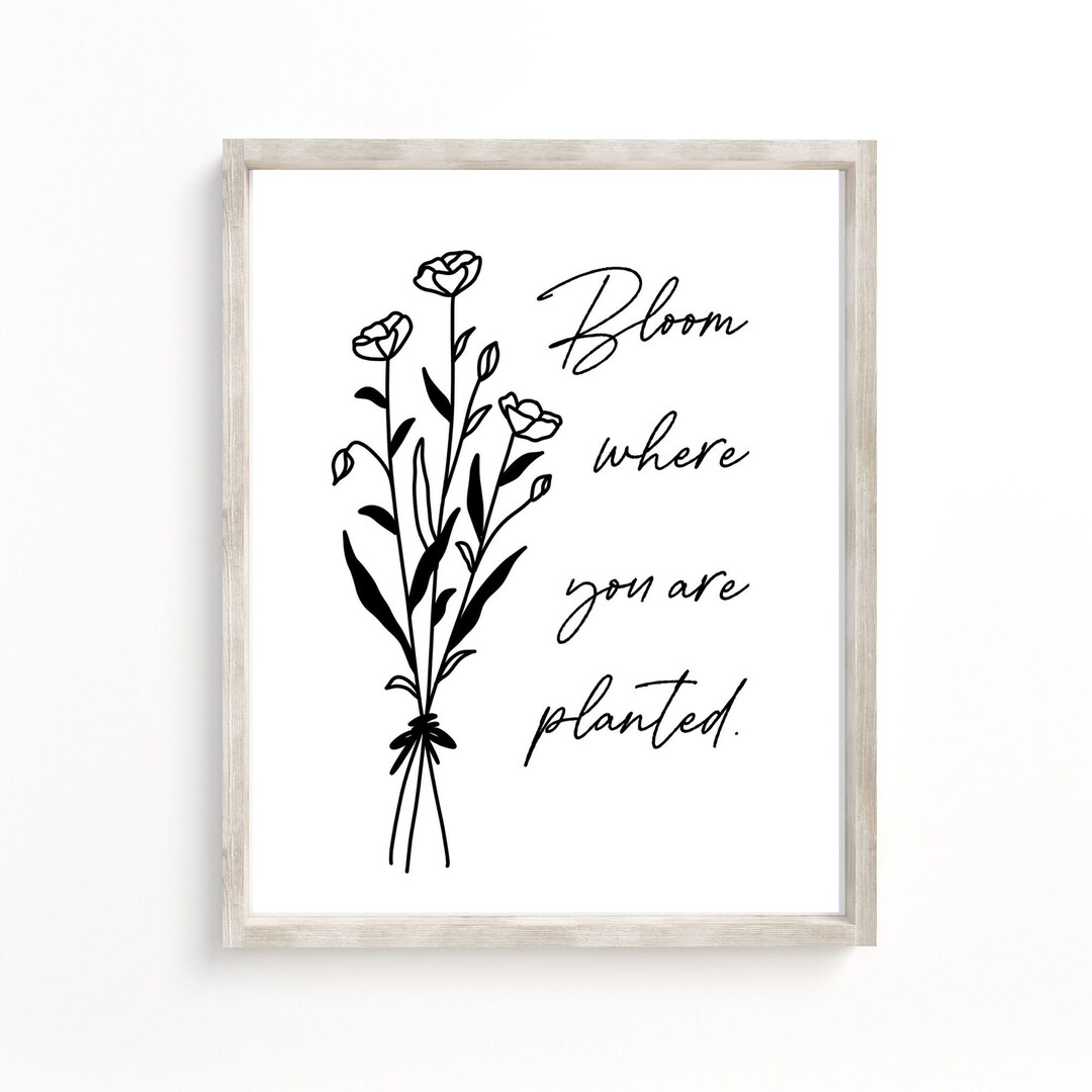 Bloom Where You Are Planted Bloom Print, Modern Farmhouse Decor, Spring ...