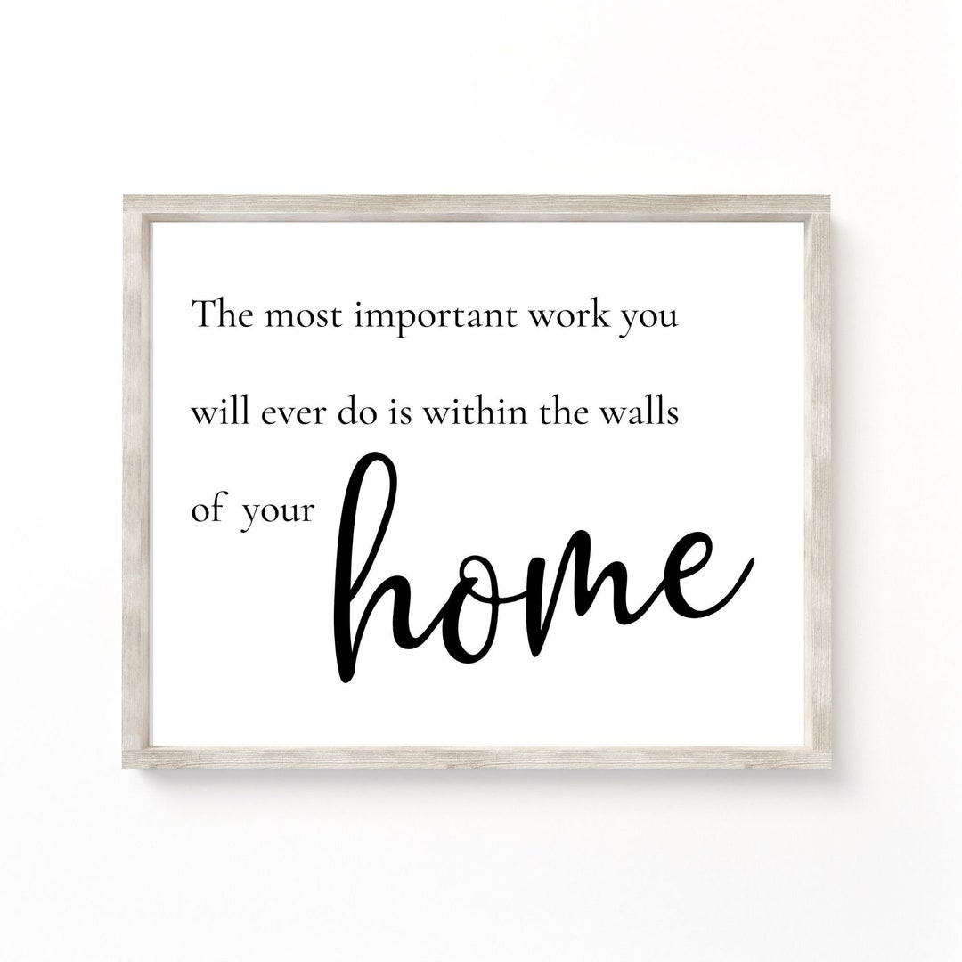 The Most Important Work You Will Ever Do Will Be Within the Walls of ...