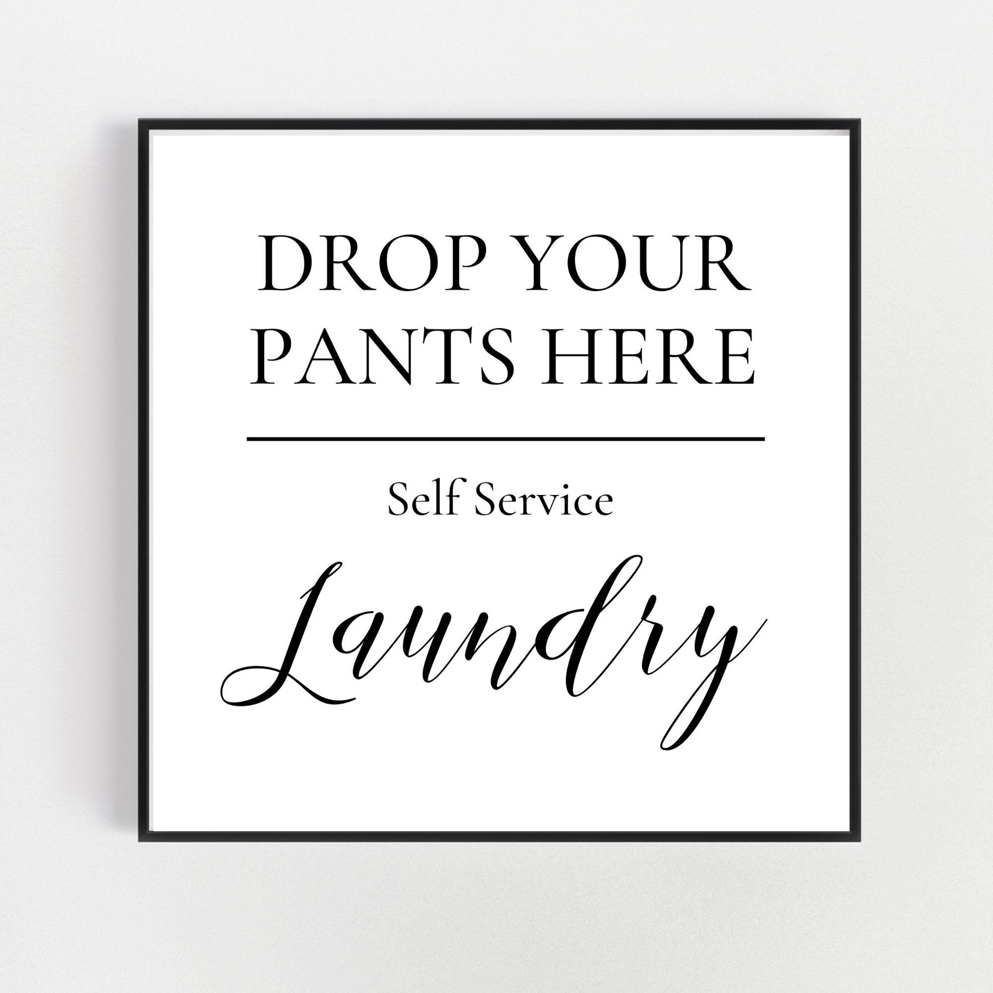 Self Service Laundry Drop Your Pants Here Sign, Laundry Room Sign ...