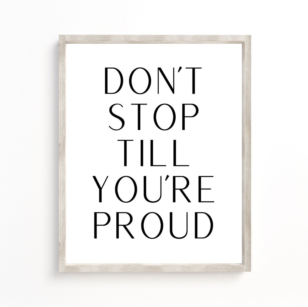 Don't Stop Till You're Proud, Inspirational Signs, Motivational Wall ...