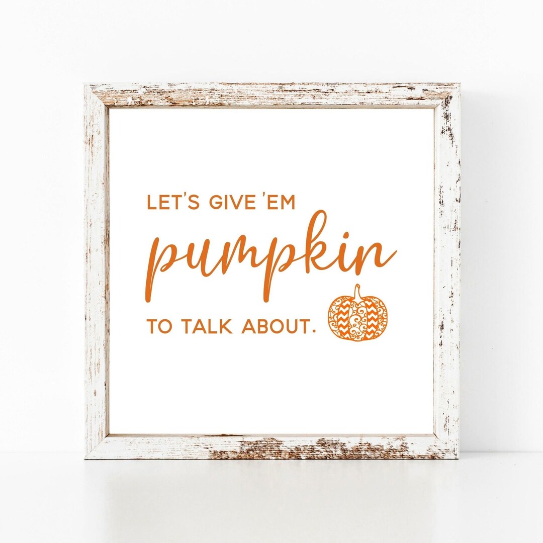 Let's Give 'em Pumpkin to Talk About, Autumn Wall Decor, Autumn ...