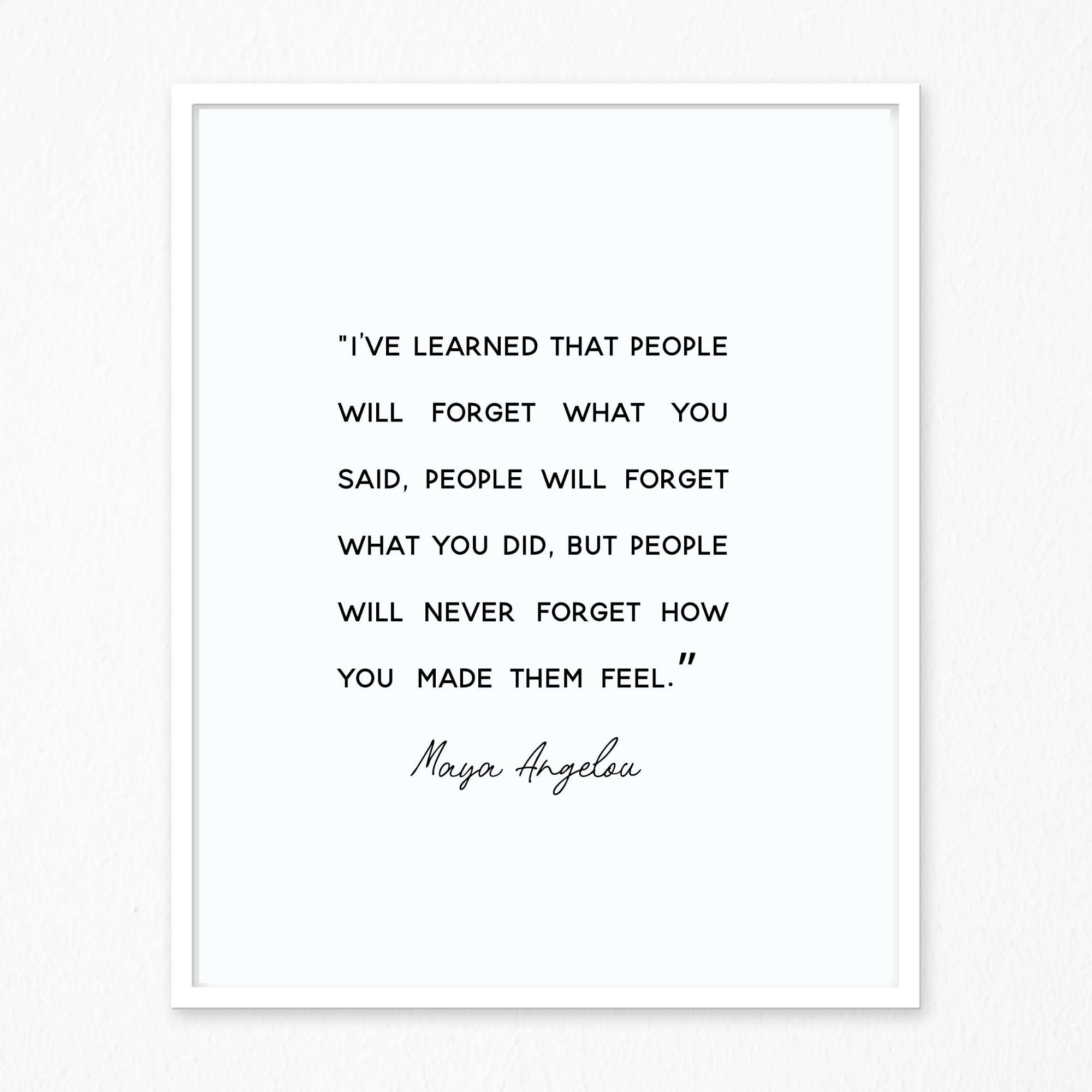 Maya Angelou Quote Wall Art, I've Learned That People Will Forget What ...