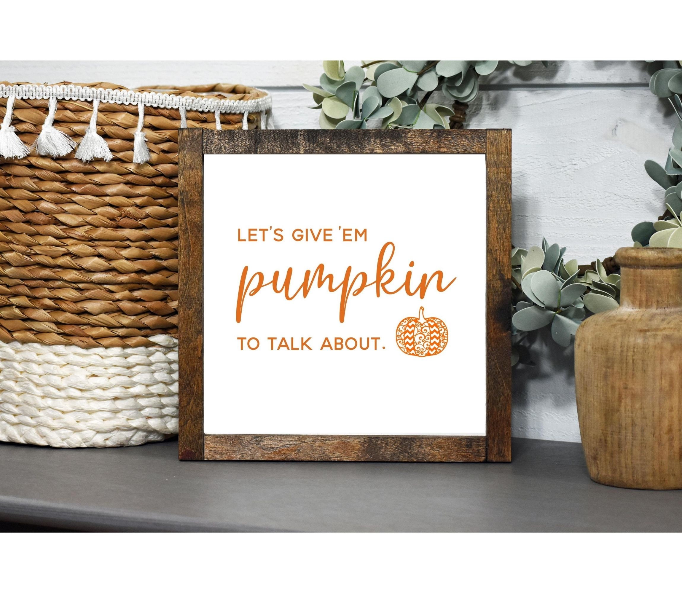 Let's Give 'em Pumpkin to Talk About, Autumn Wall Decor, Autumn ...