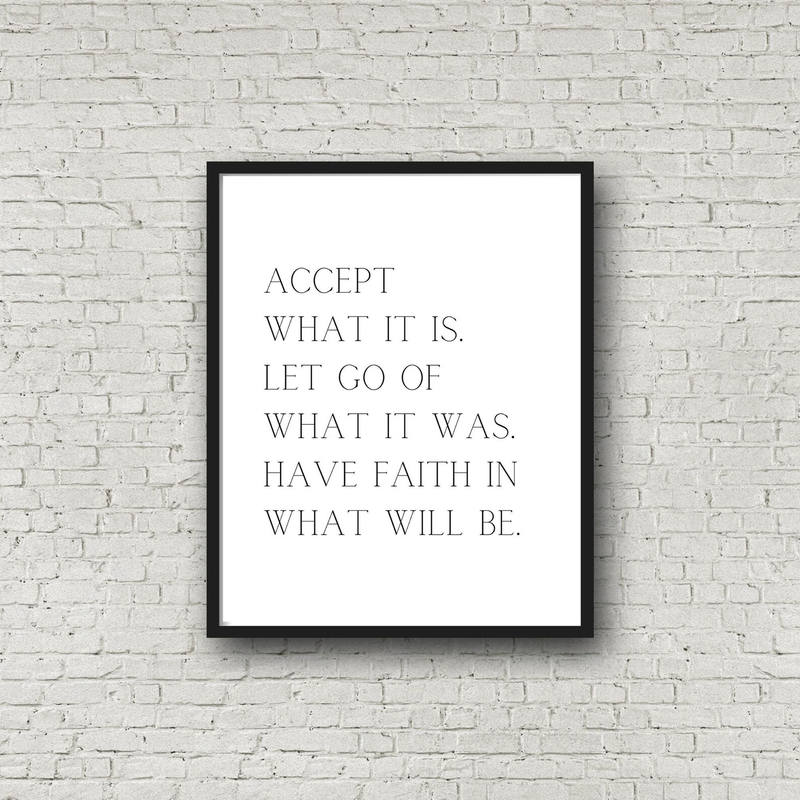 Accept What Is, Let Go of What Was, Have Faith in What Will Be ...