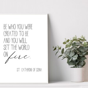 Be Who You Were Created to Be and You Will Set the World on Fire ...