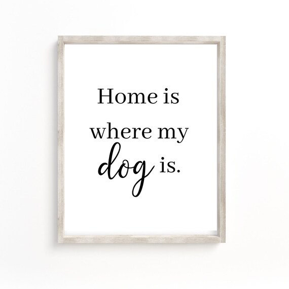 Home Is Where My Dog Is Dog Print Wall Decor Home Wall | Etsy