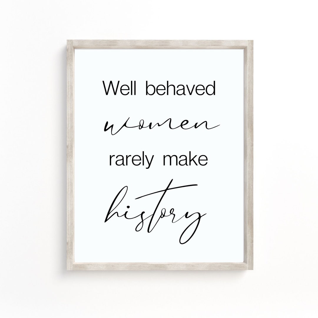 Feminist Wall Art: Well Behaved Women Make History Quote (digital ...