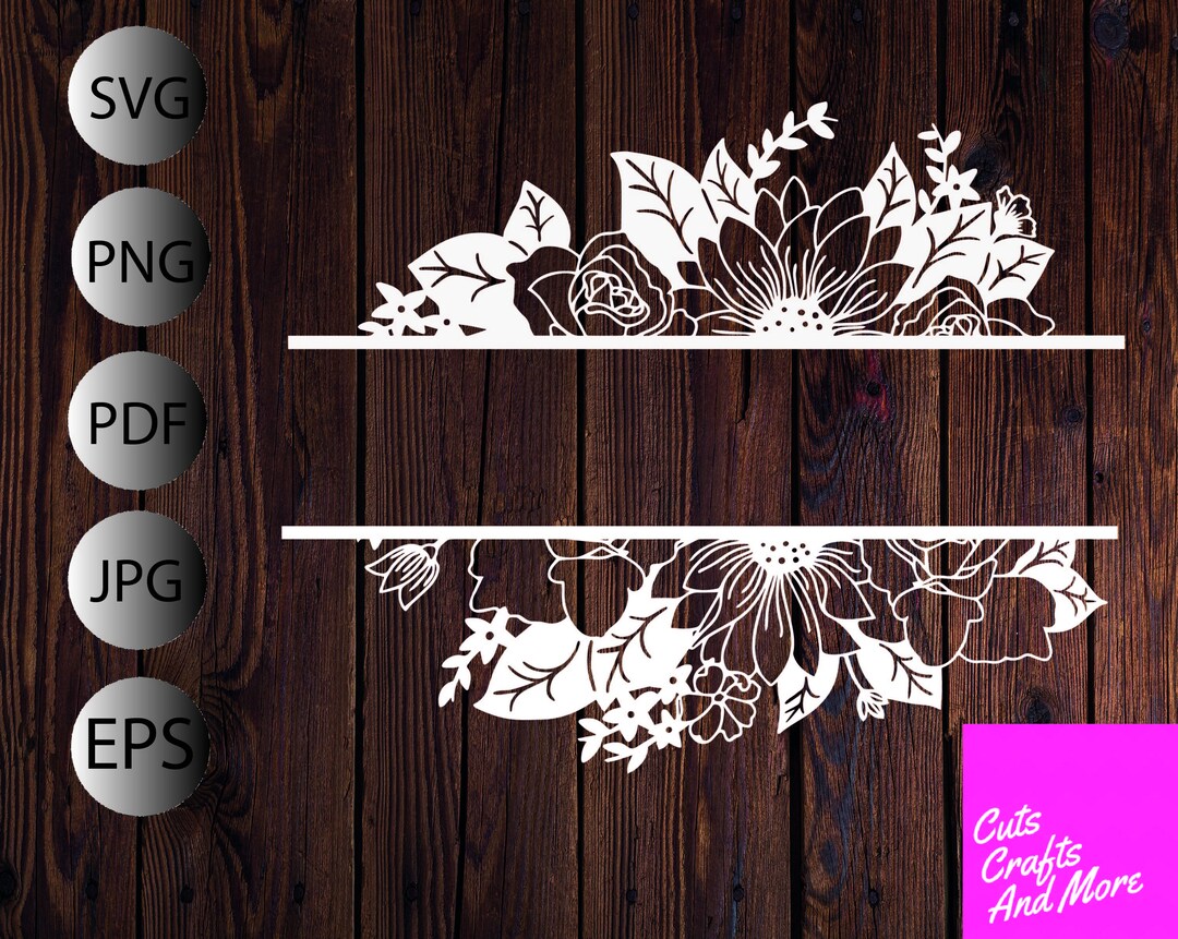 Floral Split Monogram, Border, Cricut Silhouette, Svg Pdf Png Jpg Eps ...