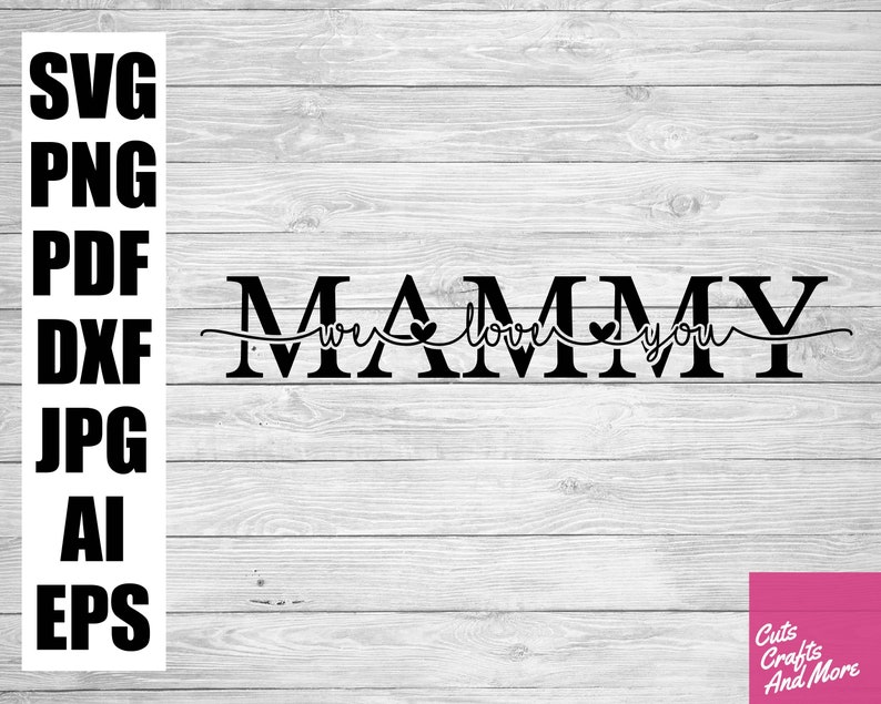 Mammy We Love You SVG Mothers Day Cut File Cricut - Etsy