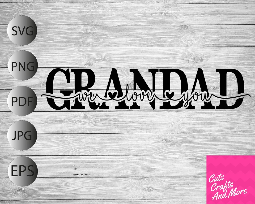 Grandad We Love You SVG, Fathers Day Cut File, Cricut Silhouette, Svg ...