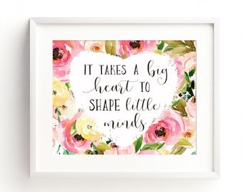 It Takes a Big Heart to Help Shape Little Minds Wall Print - Etsy