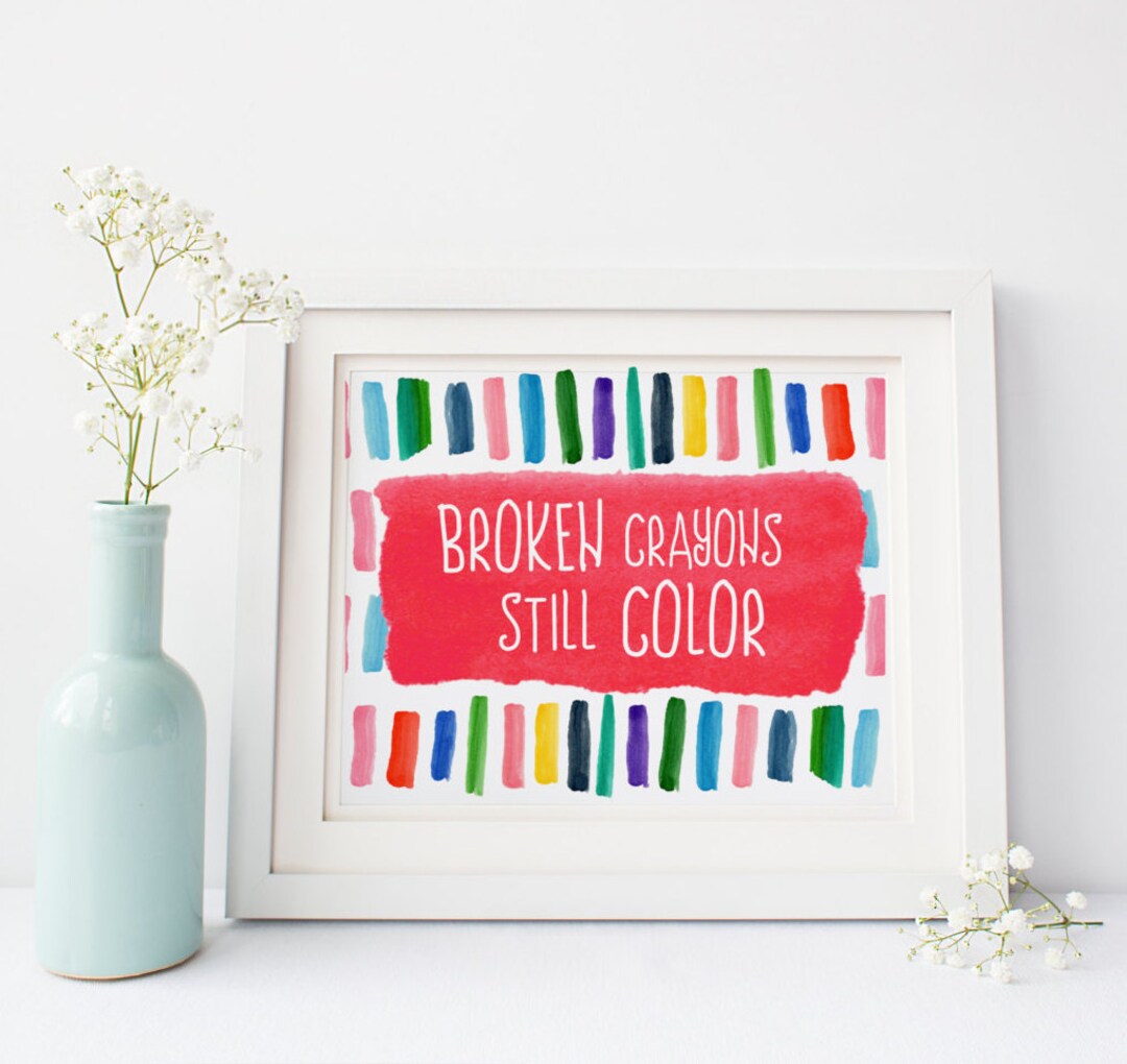 Broken Crayons Still Color Print-inspirational Print-kids Print-crayons ...