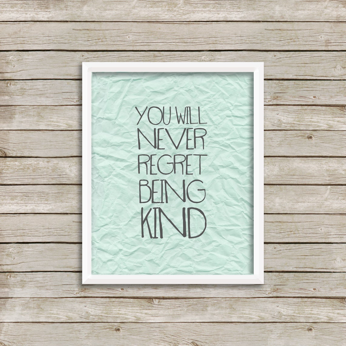 You Will Never Regret Being Kind Print-kindness - Etsy