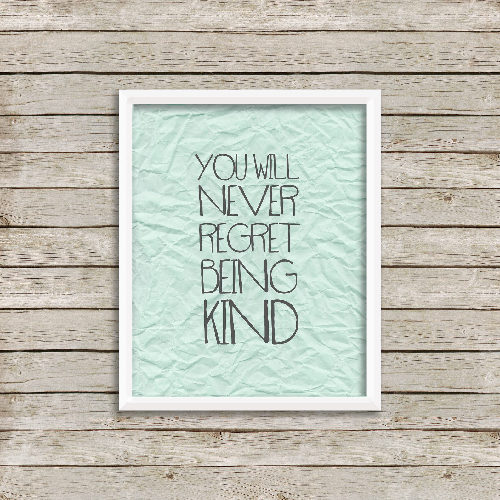 You Will Never Regret Being Kind Print-kindness - Etsy