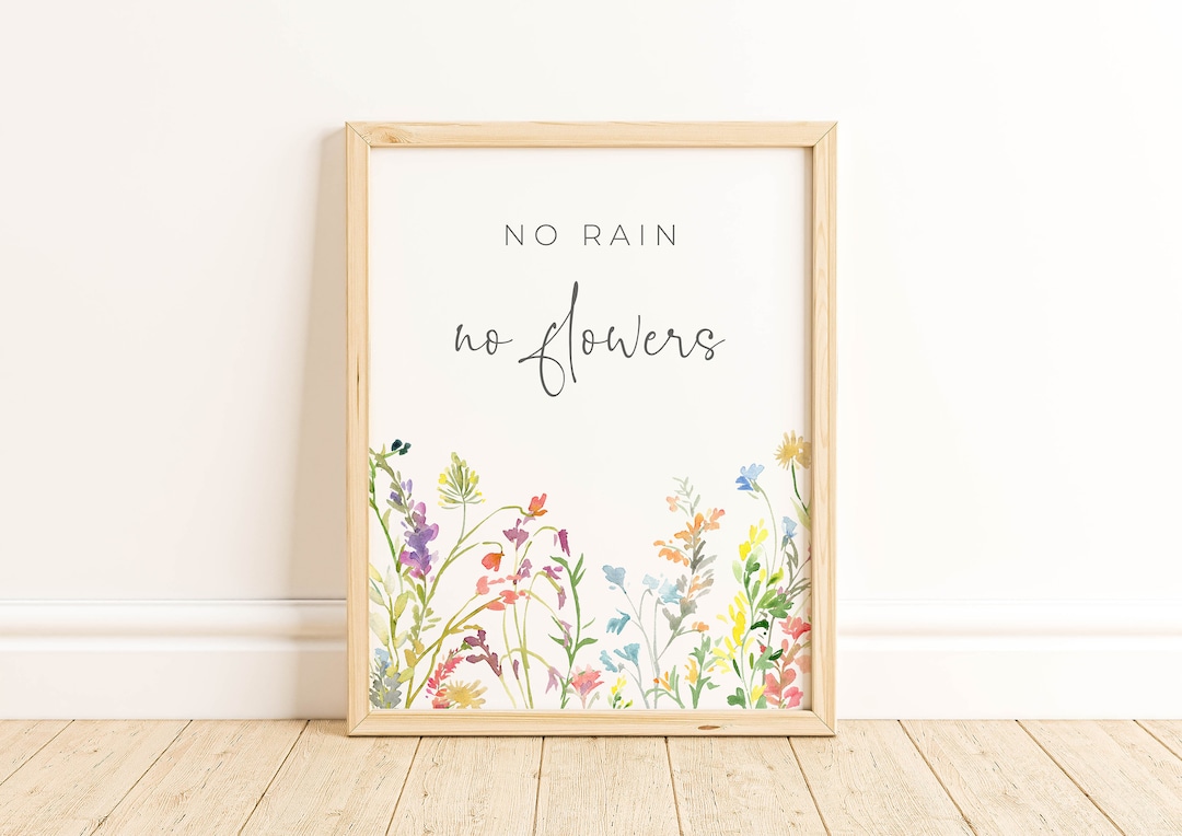 No Rain No Flowers Sign Print-farmhouse Floral Print-wildflower Sign ...
