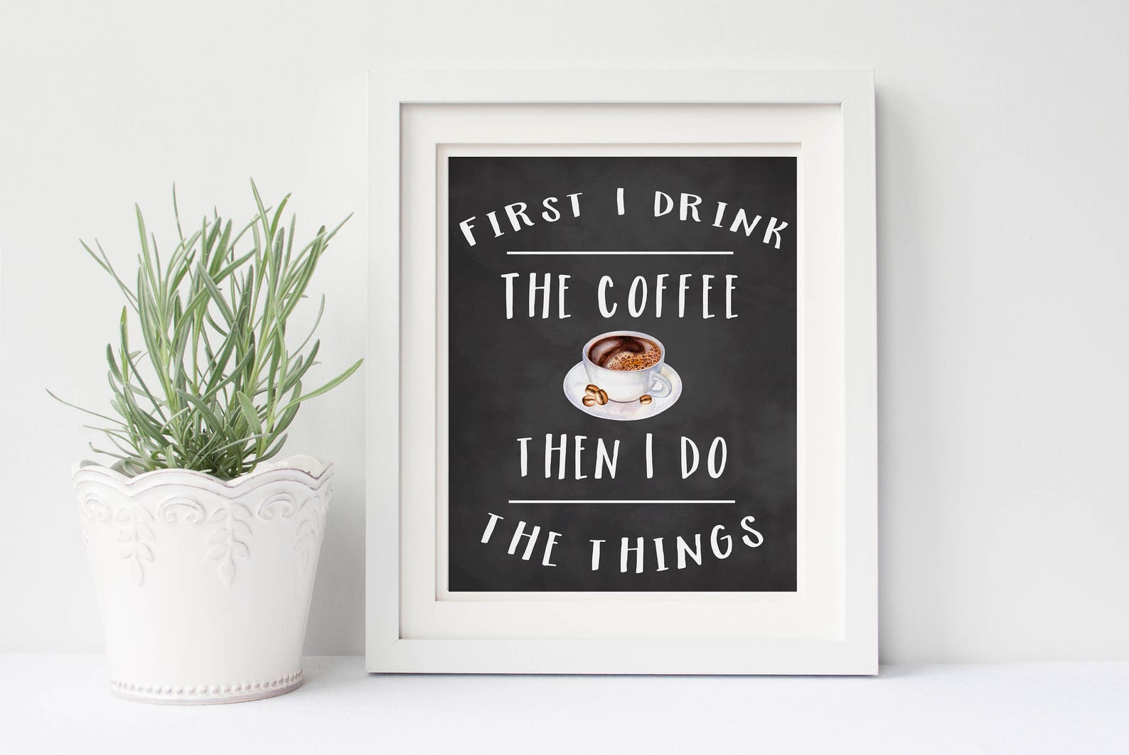 First I Drink the Coffee Then I Do the Things Print-coffee - Etsy