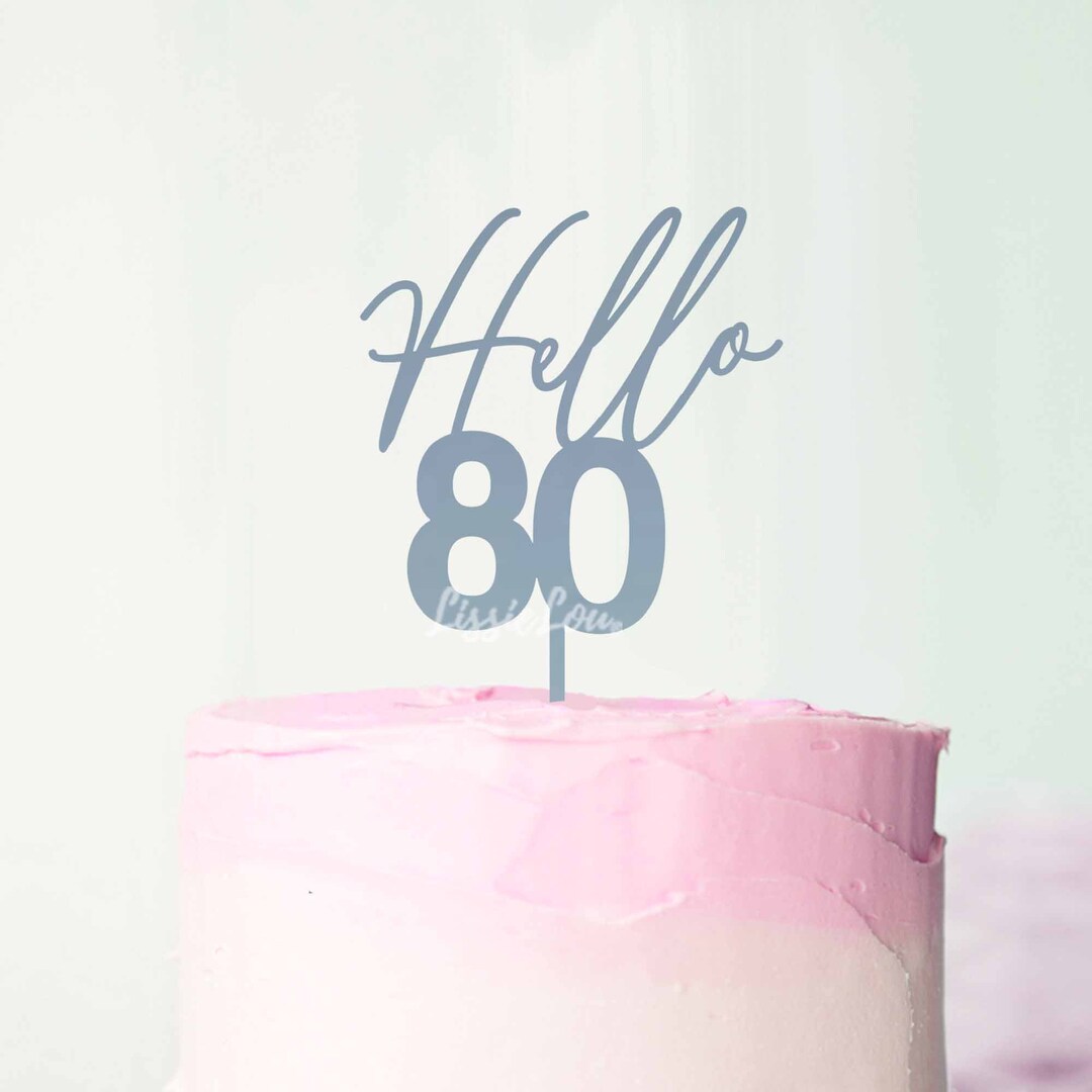 Hello 80 Cake Topper, 80th Birthday Cake Topper, Birthday Number Cake ...
