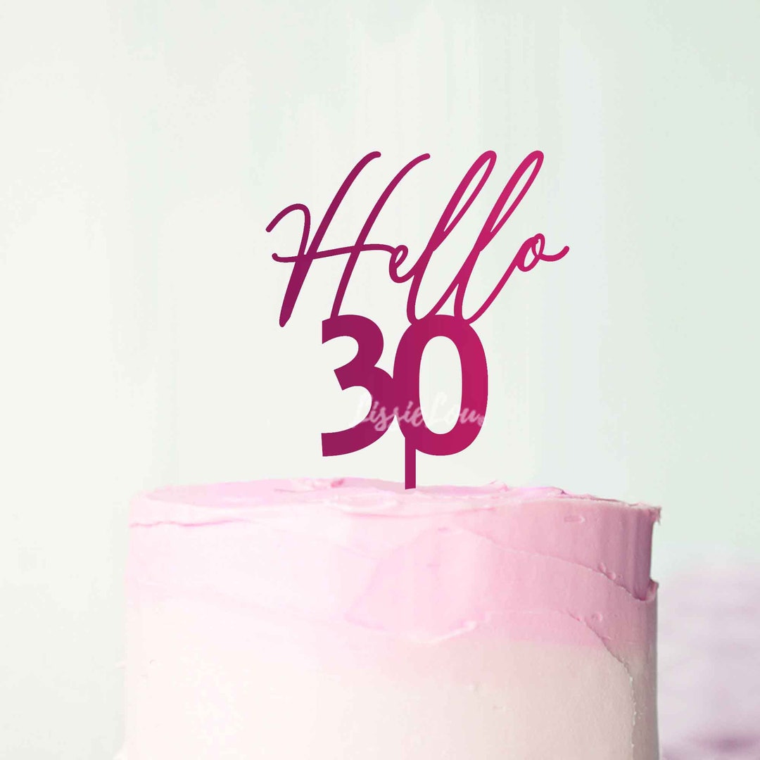 Hello 30 Cake Topper, 30th Birthday Cake Topper, Birthday Number Cake ...