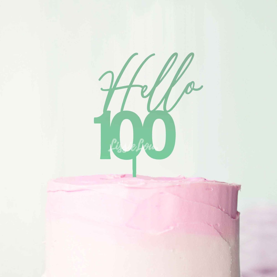 Hello 100 Cake Topper, 100th Birthday Cake Topper, Birthday Number Cake ...