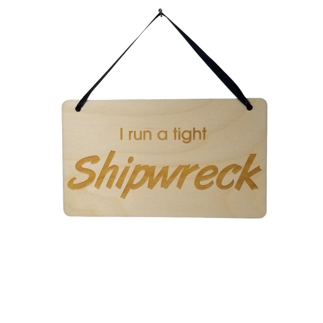 Funny Housekeeping Sign I Run A Tight Shipwreck Funny Signs House Sign ...