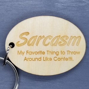 Sarcastic Funny Wood Keychain Sarcasm My Favorite Thing to Throw Around ...