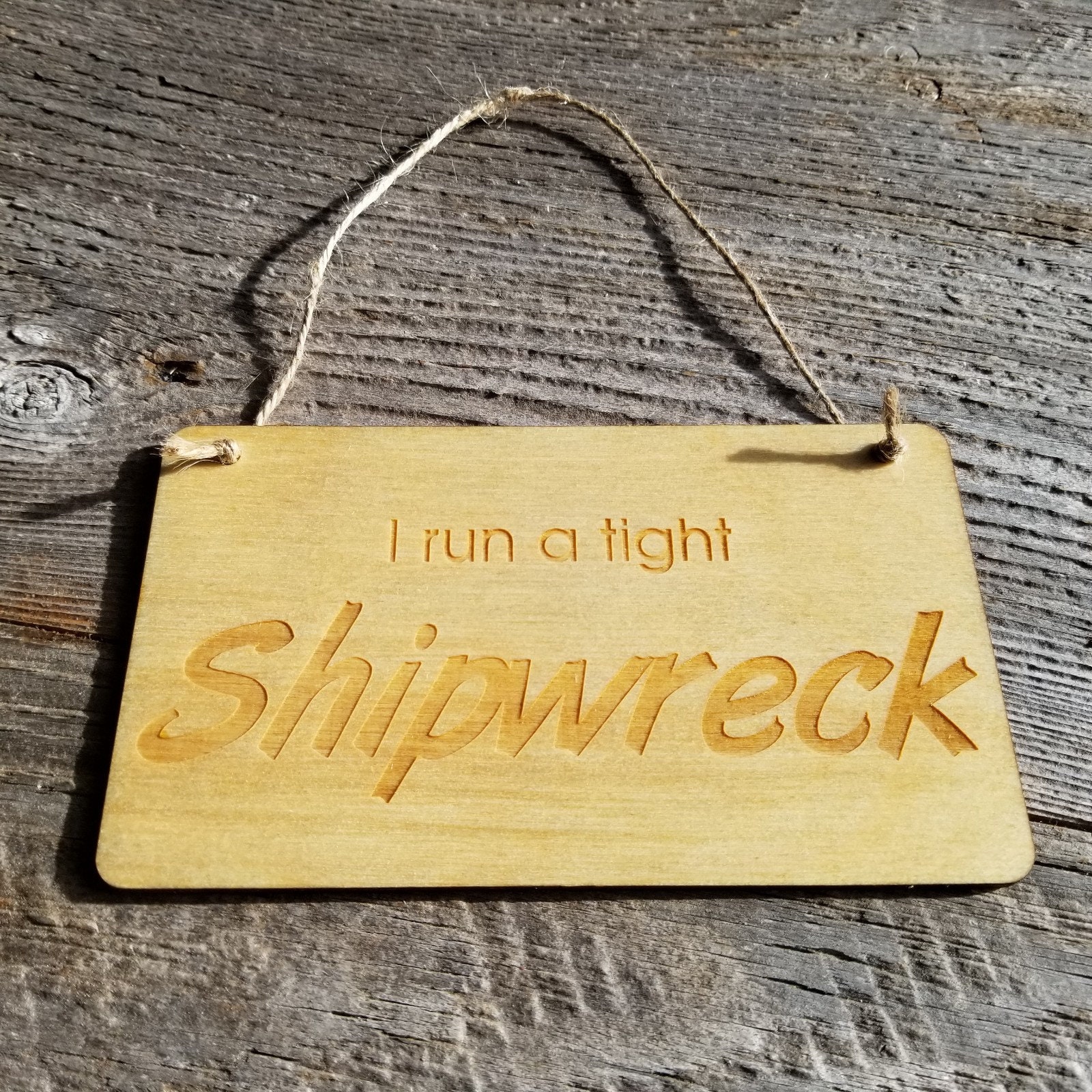 Funny Housekeeping Sign I Run A Tight Shipwreck Rustic - Etsy