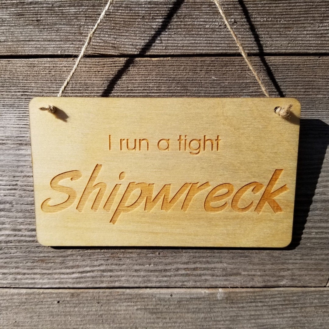 Funny Housekeeping Sign I Run A Tight Shipwreck Rustic - Etsy