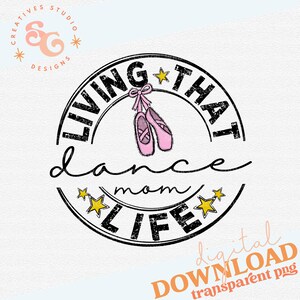 Living That Dance Mom Life Digital Design Jazz Ballet Step Dance Mom ...
