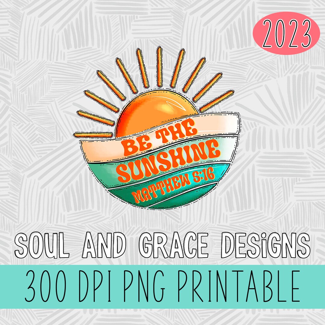 Be the Sunshine Christian Png Designs for Tumblers DIGITAL DOWNLOAD ...