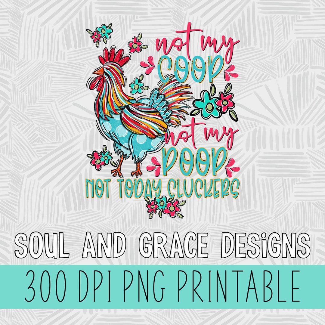 Not My Coop Not My Poop Chicken Design INSTANT DOWNLOAD PNG Ready to ...