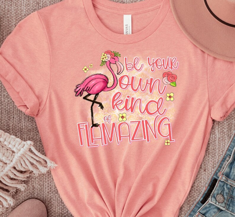Be Your Own Kind of Flamazing Flamingo T Shirt Png Images Cruise ...