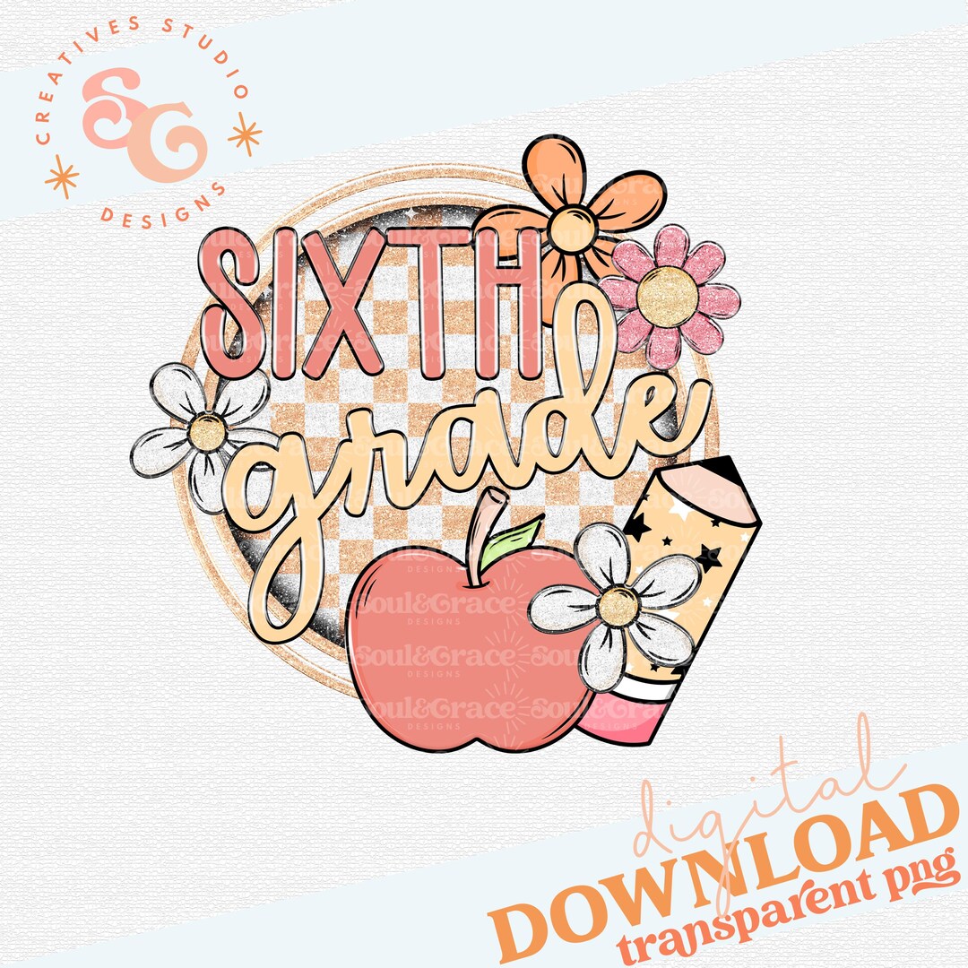 Back to School Png for Teacher T, Shirt Happy Daisy Grades SIXTH GRADE ...