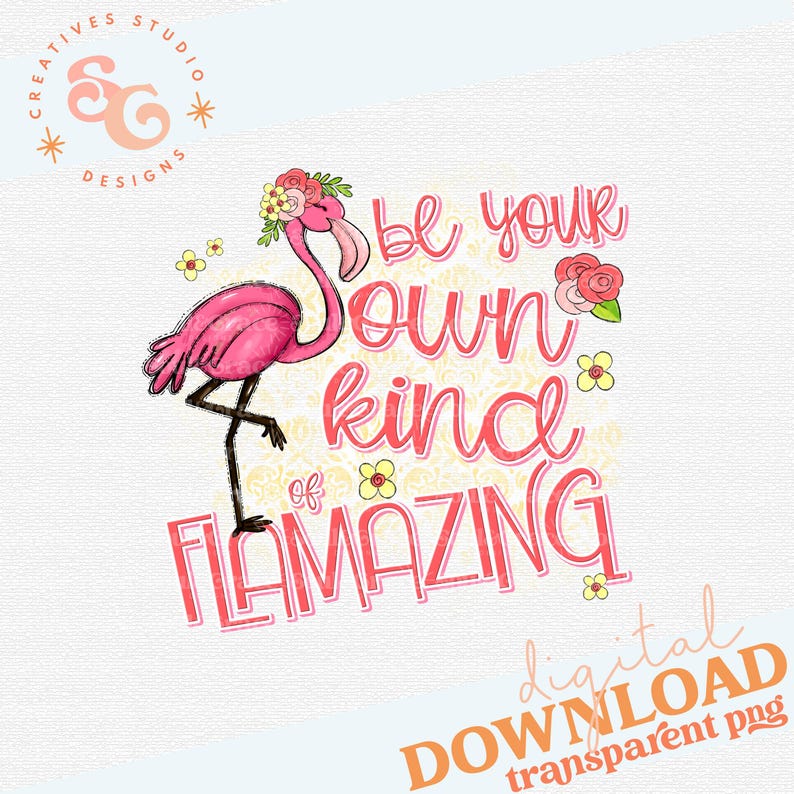 Be Your Own Kind of Flamazing Flamingo T Shirt Png Images Cruise ...