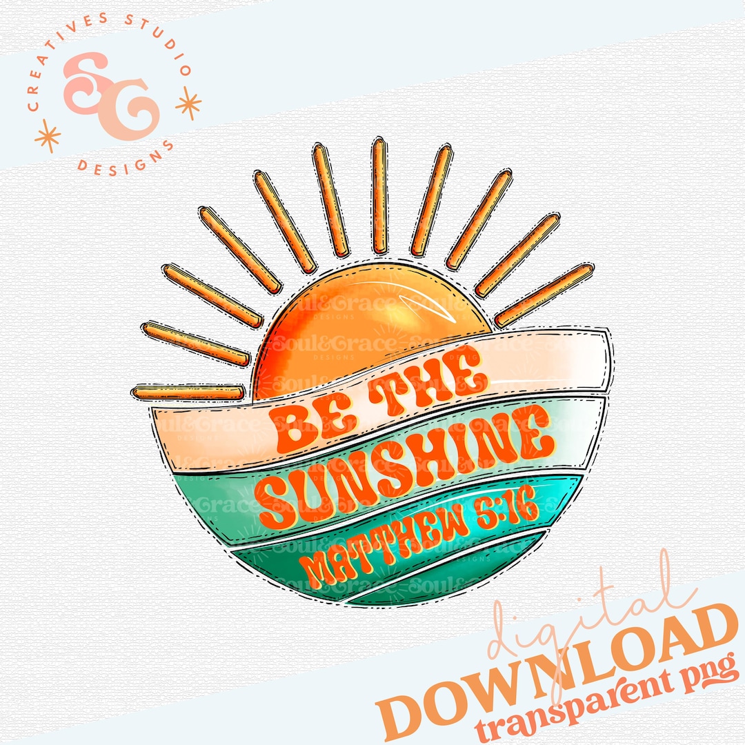 Be the Sunshine Christian Png Designs for Tumblers DIGITAL DOWNLOAD ...